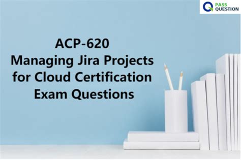 Acp 620 Managing Jira Projects For Cloud Certification Exam Questions