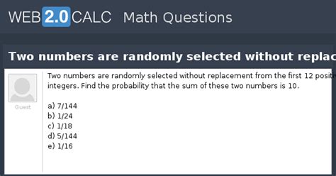 view question two numbers are randomly selected without replacement