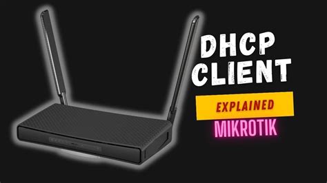 Dhcp Client On Mikrotik Devices For Beginners Youtube