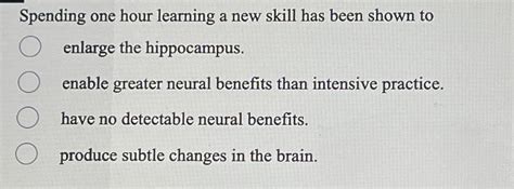 Solved Spending One Hour Learning A New Skill Has Been Shown