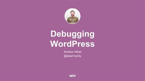 Debugging Wordpress For Site Owners Ppt