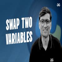 Python Program To Swap Two Variables Geeksforgeeks Videos