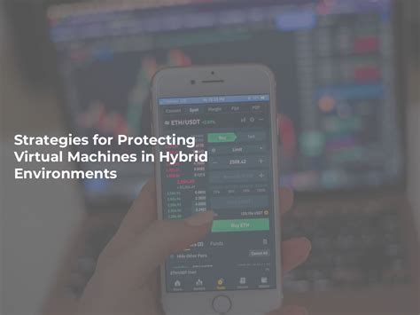 Strategies For Protecting Virtual Machines In Hybrid Environments