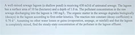 Solved A well-mixed sewage lagoon (a shallow pond) is | Chegg.com