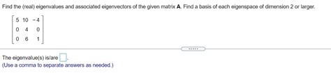 solved find the real eigenvalues and associated