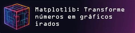 python e ciência de dados explorando pandas numpy e matplotlib