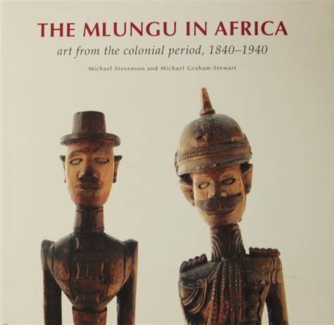 the mlungu in africa art from the colonial period 1840 1940