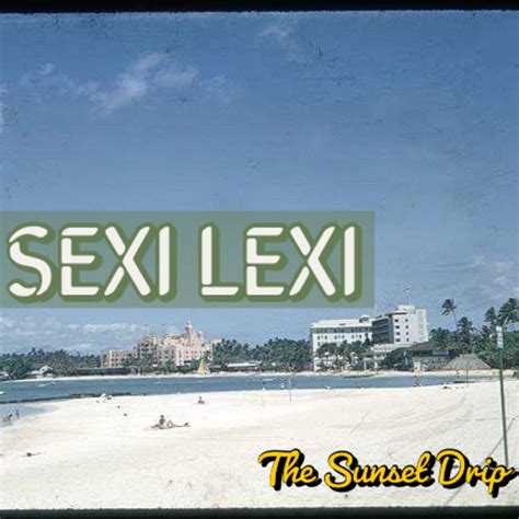 ‎sexi Lexi Single Album By The Sunset Drip Apple Music