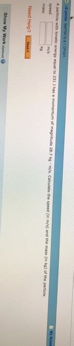 Solved A Particle With Kinetic Energy Equal To 231 J Has A