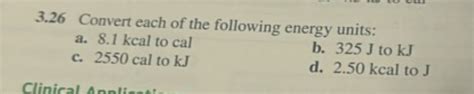 326 Convert Each Of The Following Energy Unitsa 81 Kcal To Calc 25