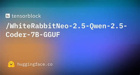 tensorblock whiterabbitneo 2 5 qwen 2 5 coder 7b gguf · hugging face