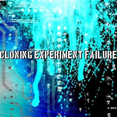 DTRASH111 Cloning Experiment Failure CLONING EXPERIMENT FAILURE D Trash Records