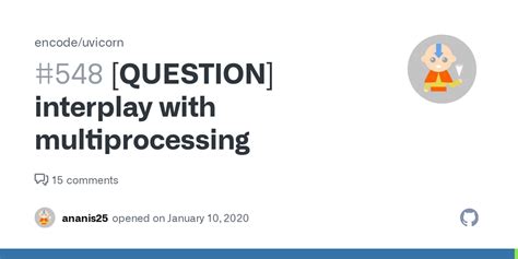 [question] interplay with multiprocessing · issue 548 · encode uvicorn