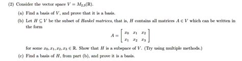 Solved Consider The Vector Space V M23r Find A Basis Of V And Prove That It Is A Basis