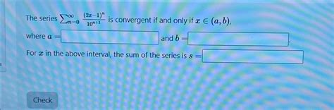 solved the series ∑n 0∞ 2x 1 n10n 1 ﻿is convergent if and