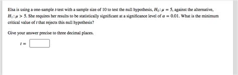 Solved Elsa Is Using A One Sample T Test With A Sample Size Chegg