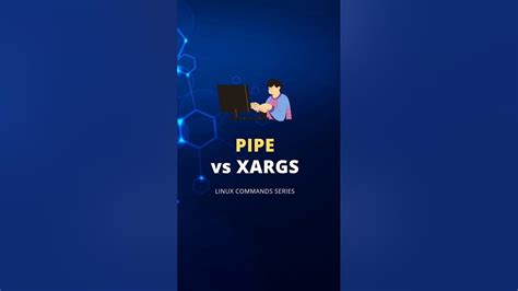 Pipe Vs Xargs Linux Command Seriesconnecting The Dots