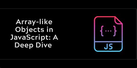 Array Like Objects In Javascript A Deep Dive Dev Community