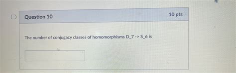 Solved Question 1010 ﻿ptsthe Number Of Conjugacy Classes Of