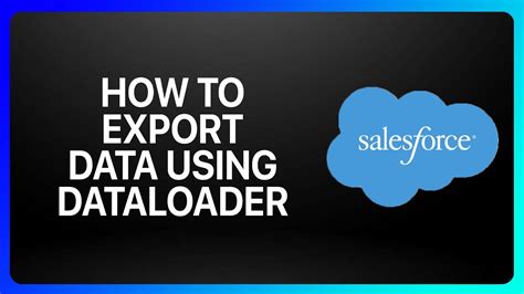 How To Export Data Using Dataloader From Salesforce Tutorial Youtube