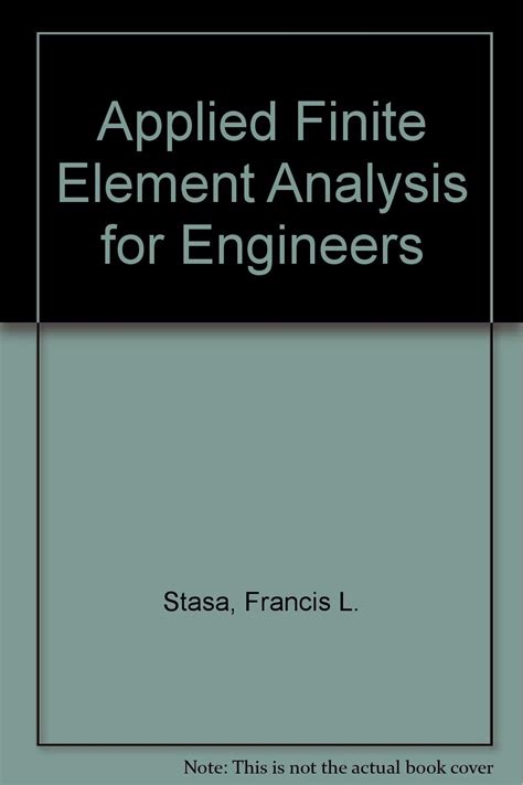 Applied Finite Element Analysis For Engineers Francis L Stasa