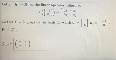 solved let t r2 → rº be the linear operator defined by