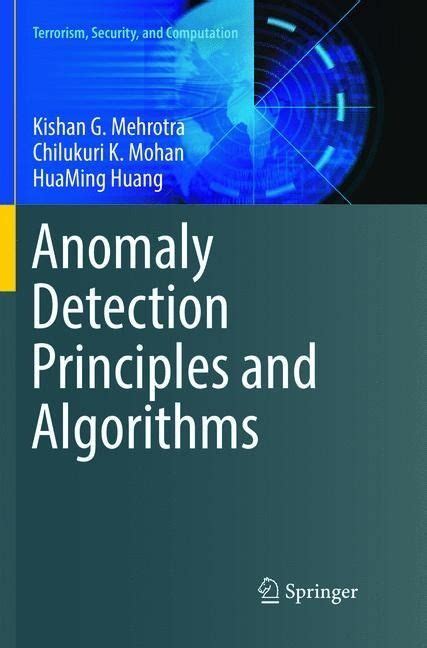 Anomaly Detection Principles And Algorithms Von Kishan G Mehrotra Huaming Huang Chilukuri K