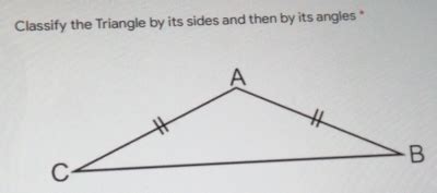 Solved Classify The Triangle By Its Sides And Then By Its Angles Math
