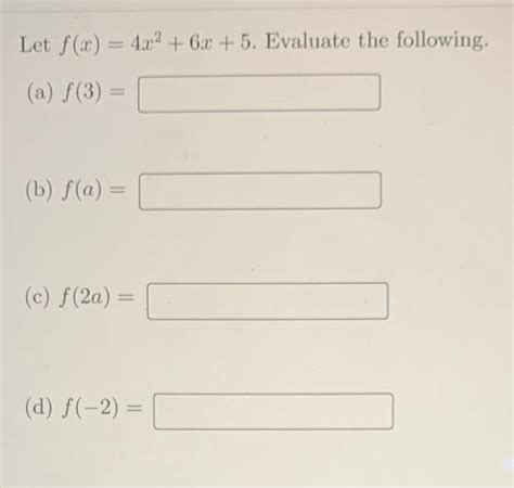 Solved f(x)=4x2+6x+5 f(3)= f(a)= f(2a)= f(−2)= | Chegg.com
