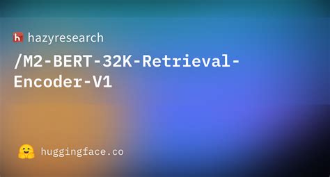 Hazyresearchm2 Bert 32k Retrieval Encoder V1 · Hugging Face