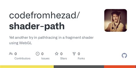 Github Codefromhezadshader Path Yet Another Try In Pathtracing In A Fragment Shader Using Webgl