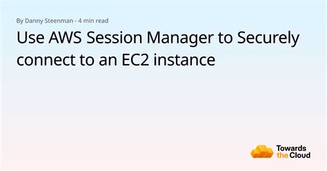 Use Aws Session Manager To Securely Connect To An Ec2 Instance
