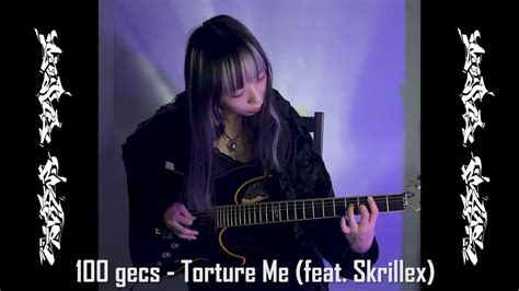 100 Gecs Torture Me Feat Skrillex Y T Guitar Cover 100gecs