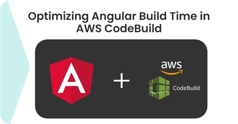 Optimizing Angular Build Time In Aws Codebuild Comprinno