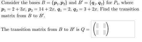 Solved Consider The Bases B P1p2 ﻿and B Q1q2 ﻿for P1