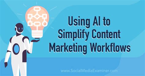 Using Ai To Simplify Content Marketing Workflows Social Media Examiner