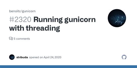 running gunicorn with threading · issue 2320 · benoitc gunicorn · github