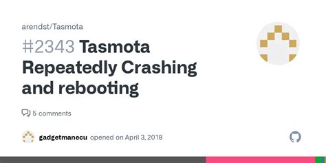 Tasmota Repeatedly Crashing And Rebooting · Issue 2343 · Arendst
