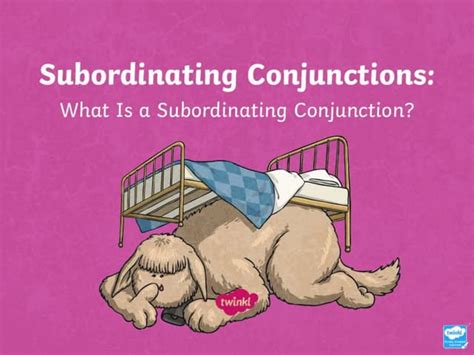 Subordinating Conjunctions Ks2 What Is A Subordinating Conjunction Pp Ppt