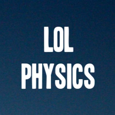 Lol Physics Youtube