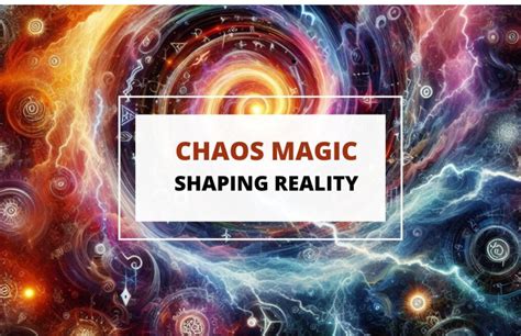 Chaos Magic Shaping Reality With Will