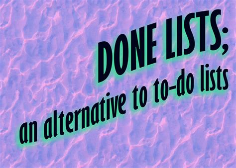 Done Lists An Alternative To To Do Lists — Jhaq