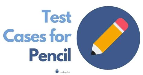 How To Write Test Cases For A Pencil In October
