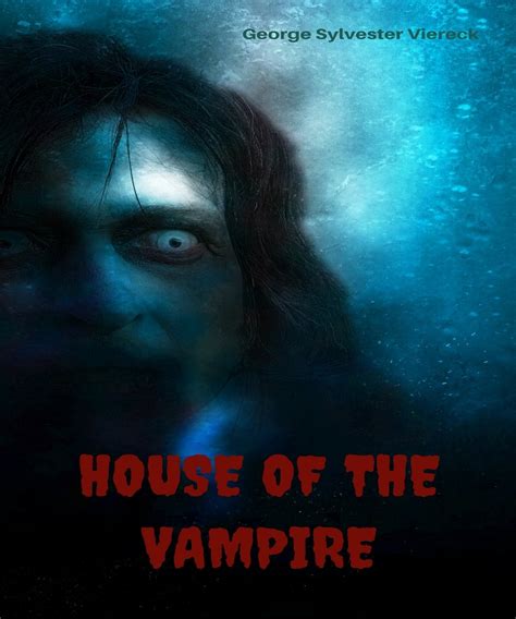 House Of The Vampire Illustrated Ebook Sylvester