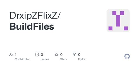 GitHub DrxipZFlixZ BuildFiles