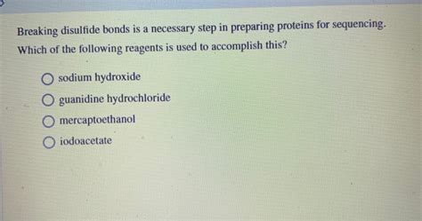 Solved Breaking Disulfide Bonds Is A Necessary Step In