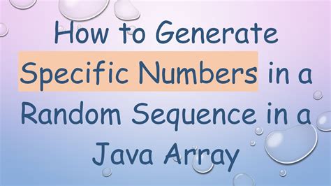 How To Generate Specific Numbers In A Random Sequence In A Java Array