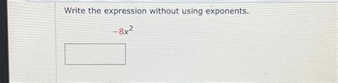 solved write the expression without using exponents 8x2