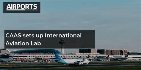 Caas Sets Up International Aviation Lab