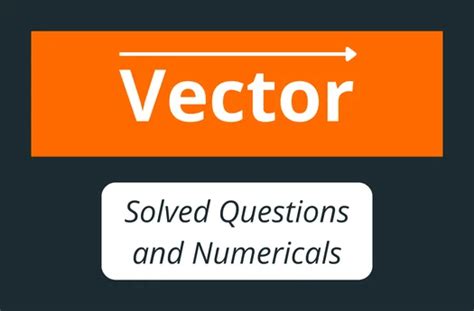 Vector Physics Short Questions Numerical Problems And Mcqs With Solutions Physics With Aj